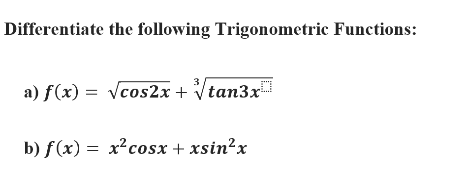 Solved Differentiate the following Trigonometric Functions: | Chegg.com ...