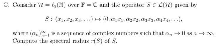 Solved Consider H=ℓ2(N) over F=C and the operator S∈L(H) | Chegg.com