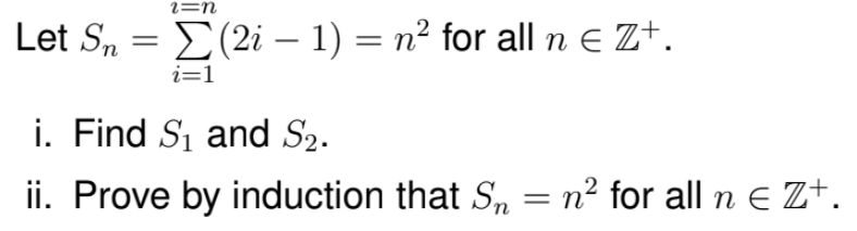 Solved Let Sn=∑i=1−−1(2i−1)=n2 for all n∈Z+. i. Find S1 and | Chegg.com