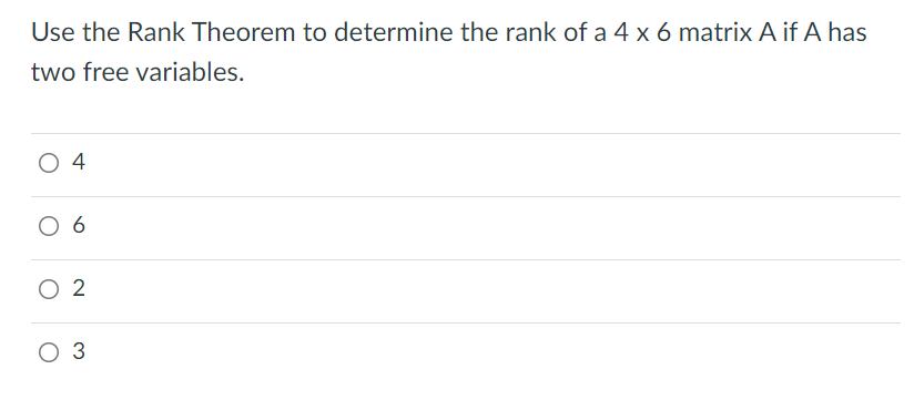 Solved Use the Rank Theorem to determine the rank of a 4 x 6 | Chegg.com