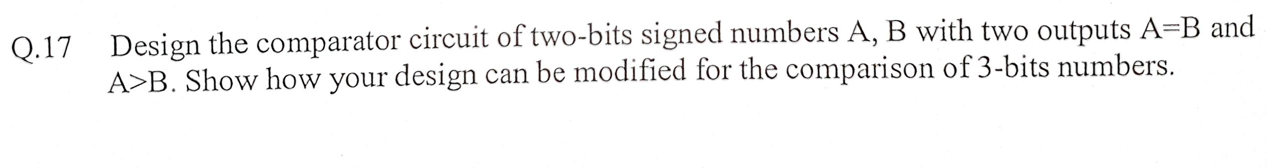 Solved Q.17 Design the comparator circuit of two-bits signed | Chegg.com