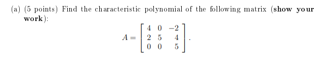 Solved (a) (5 points) Find the characteristic polynomial of | Chegg.com