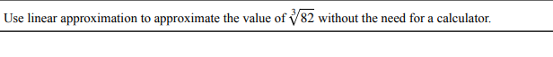 Solved Use linear approximation to approximate the value of | Chegg.com