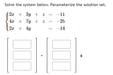 Solved Solve the system below. Parameterize the solution | Chegg.com