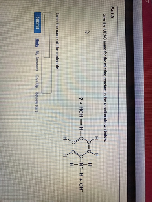 Solved Give the IUPAC name for the missing reactant in the | Chegg.com