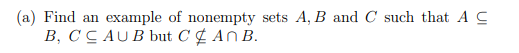 Solved (a) Find an example of nonempty sets A, B and C such | Chegg.com