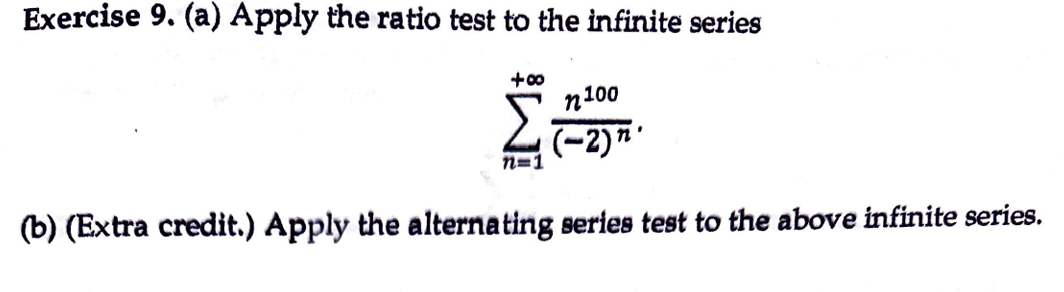 Solved Exercise 9. (a) Apply the ratio test to the infinite | Chegg.com