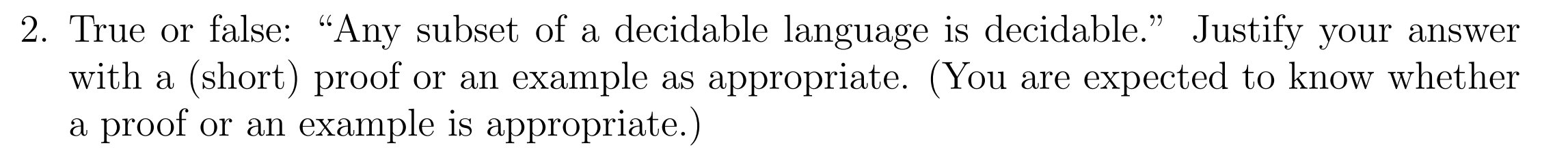 Solved 2. True or false: "Any subset of a decidable language | Chegg.com