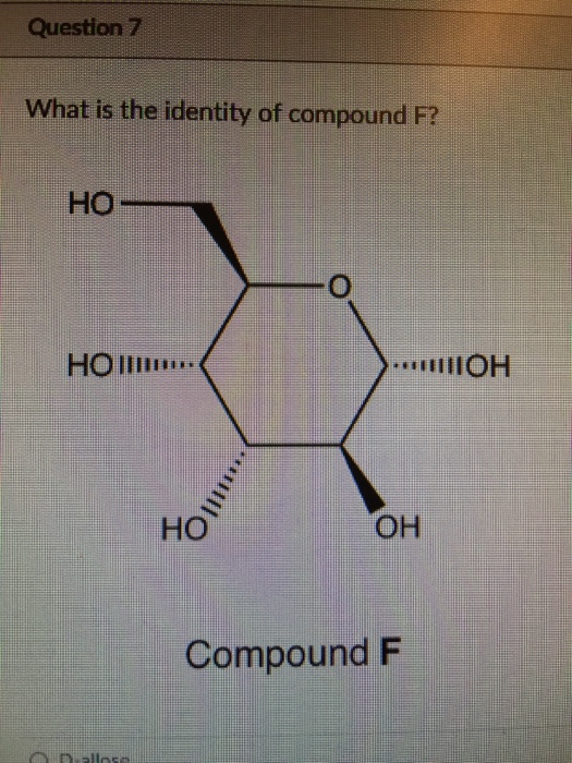 Solved Question 7 What is the identity of compound F? HO | Chegg.com