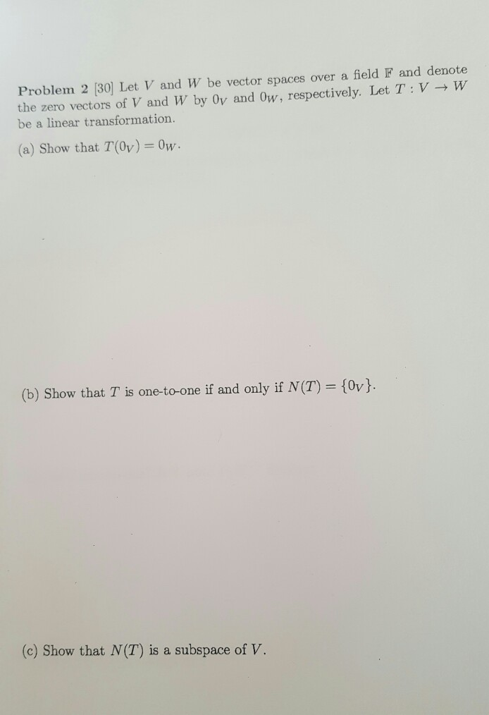 Solved Problem 2 [30] Let V and W be vector spaces over a | Chegg.com
