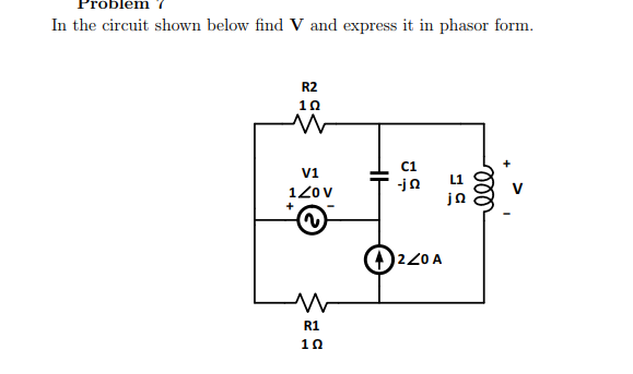Solved Problem In the circuit shown below find V and express | Chegg.com