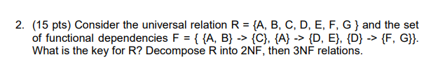 Solved 2. (15 pts) Consider the universal relation R = {A, | Chegg.com
