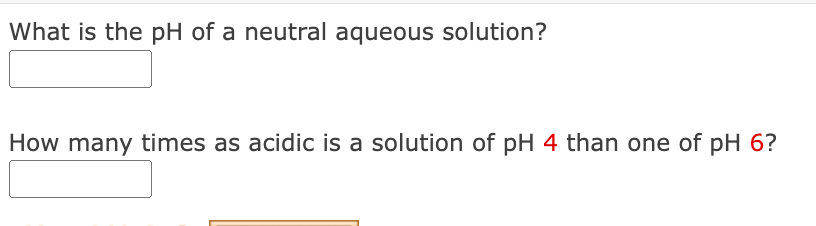 Solved What is the pH of a neutral aqueous solution? How | Chegg.com