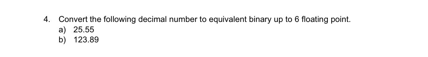 Solved 4. Convert the following decimal number to equivalent | Chegg.com