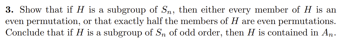 Solved Show that if H ﻿is a subgroup of Sn, ﻿then either | Chegg.com
