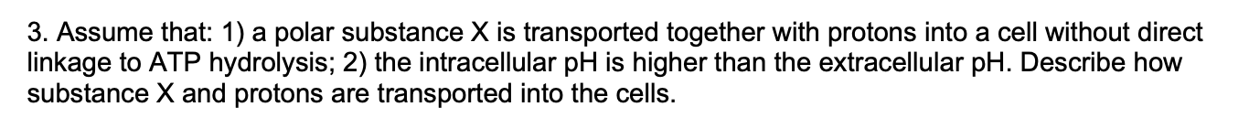 Solved 3. Assume that: 1) a polar substance X is transported | Chegg.com