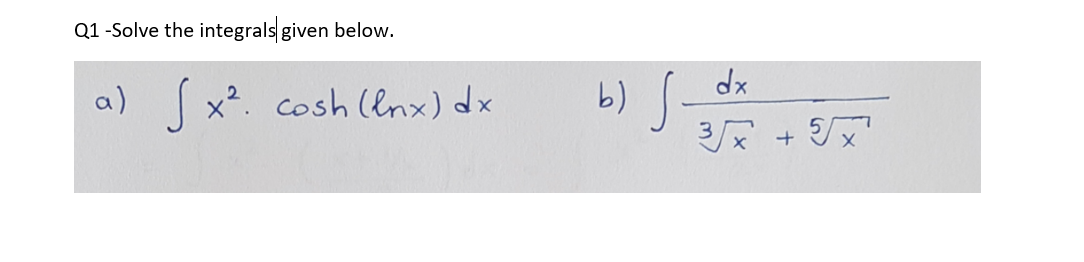 Solved Q1 -Solve the integrals/given below. a) dx S x² cash | Chegg.com
