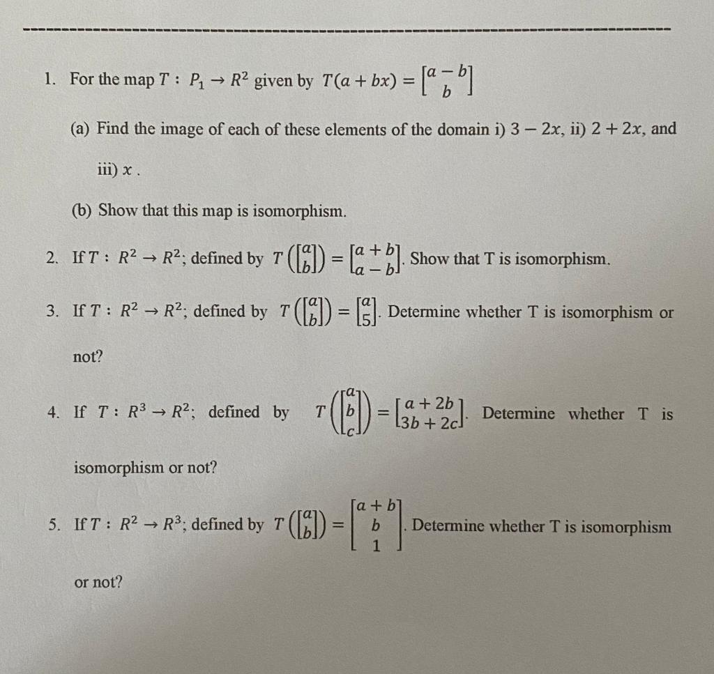 Solved 1. For the map T : P2 – R? given by T(a + bx) = [~ 5 | Chegg.com