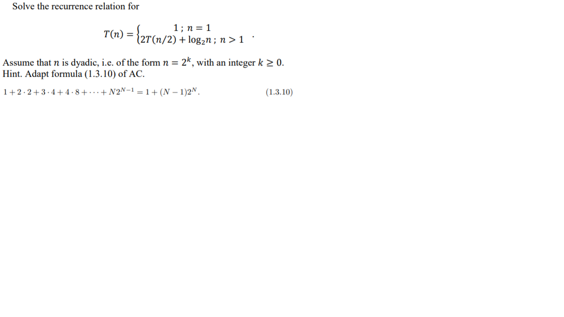 Solved Solve the recurrence relation for T(n) = = {2T (n/2) | Chegg.com
