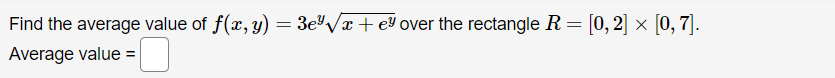 Solved Find the average value of f(x,y)=3eyx+ey over the | Chegg.com
