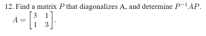 Solved 12. Find a matrix P that diagonalizes A, and | Chegg.com