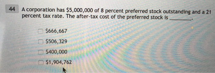 Solved 44 A corporation has $5,000,000 of 8 percent | Chegg.com