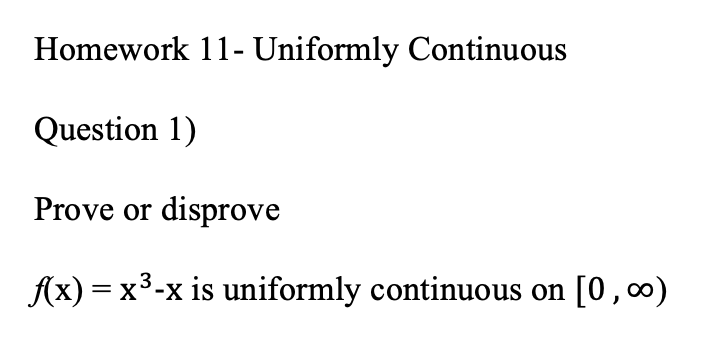 Solved Homework 11- Uniformly Continuous Question 1) Prove | Chegg.com