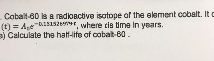 Solved Cobalt-60 is a radioactive isotope of the element | Chegg.com