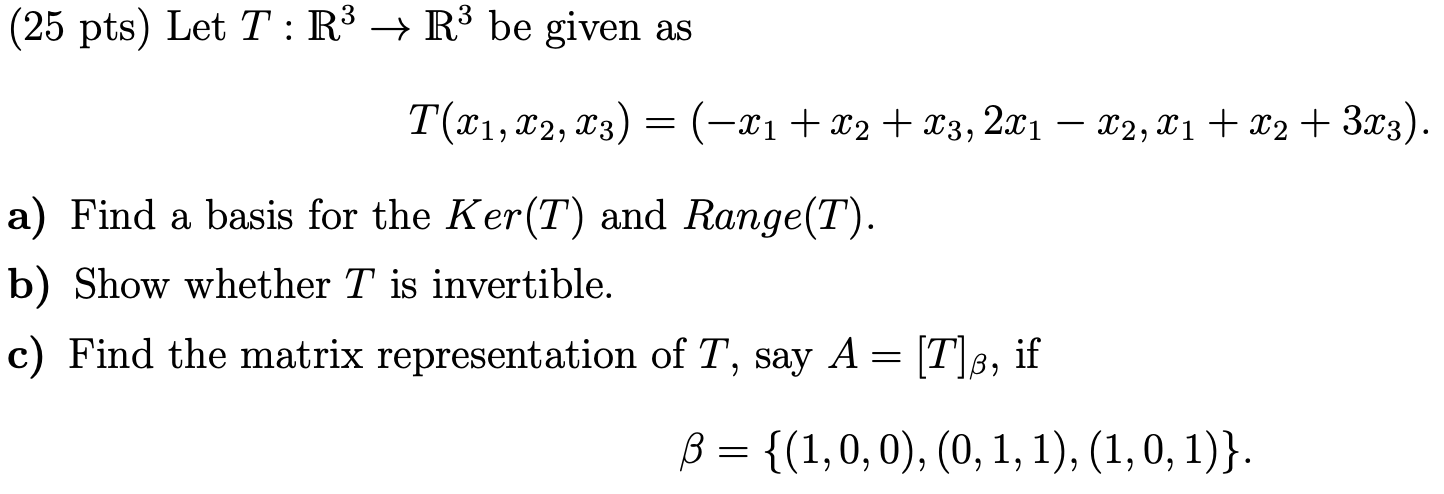 Solved LetT :R3 →R3 be given as T(x1,x2,x3)=(−x1 +x2 +x3, | Chegg.com