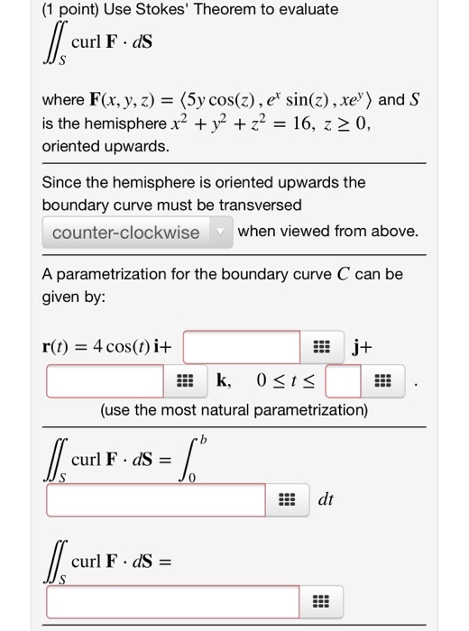 Solved (1 point) Use Stokes' Theorem to evaluate curl F dS | Chegg.com