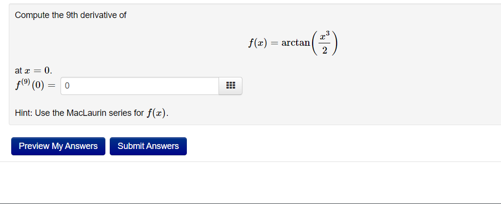 Solved Compute the 9th derivative of f(x)=arctan(2x3) at | Chegg.com