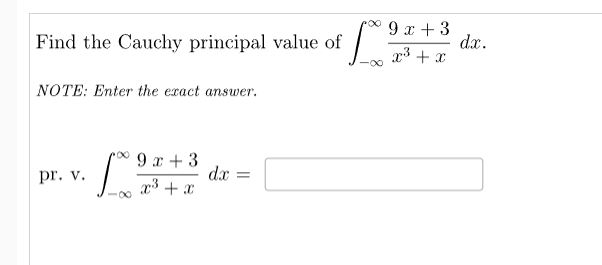 Solved Find the Cauchy principal value of ∫−∞∞x3+x9x+3dx. | Chegg.com