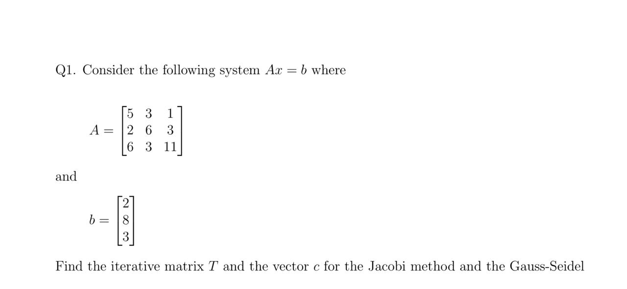 Solved Q1. Consider the following system Ax = b where A = T5 | Chegg.com