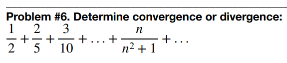 Solved Problem \#6. Determine convergence or divergence: | Chegg.com