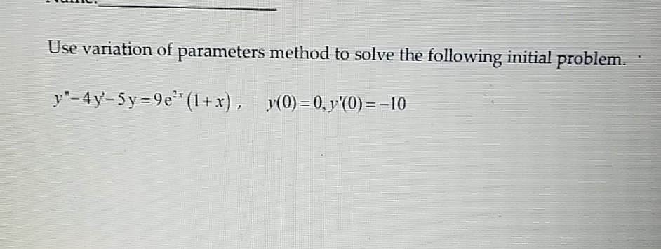 Solved Use variation of parameters method to solve the | Chegg.com