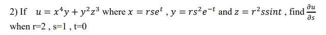 Solved = = 2) If u= x+y + y2z3 where x = rset , y = rse-t | Chegg.com
