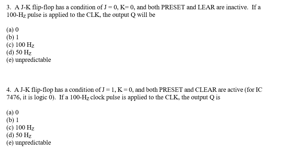 Solved 3. A J-K flip-flop has a condition of J = 0, K=0, and | Chegg.com