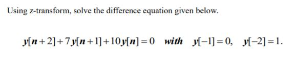 Solved Using z-transform, solve the difference equation | Chegg.com