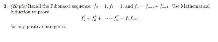 Solved 3. (20 pts) Recall the Fibonacci sequence: fo = 1, | Chegg.com