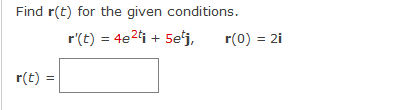 Solved Find r(t) for the given conditions. | Chegg.com