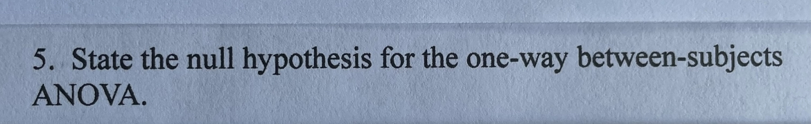 Solved 5. State the null hypothesis for the one-way | Chegg.com