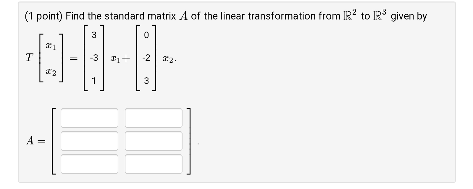 Solved (1 point) Find the standard matrix A of the linear | Chegg.com