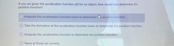 Solved If You Are Given The Acceleration Function At For 1646