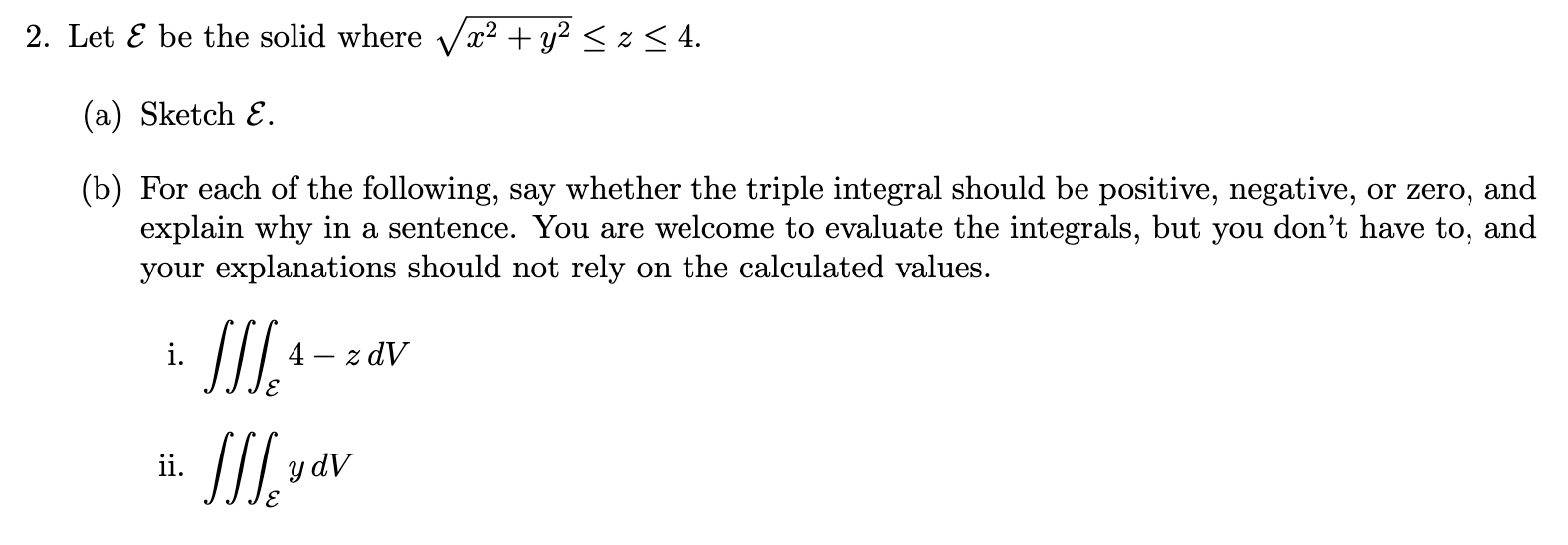 Solved 2. Let E be the solid where x2+y2≤z≤4. (a) Sketch E. | Chegg.com