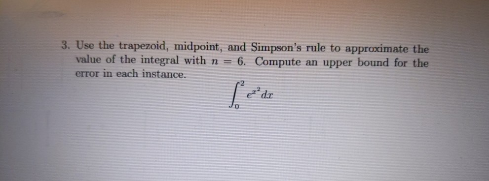 Solved 3. Use the trapezoid, midpoint, and Simpson's rule to | Chegg.com