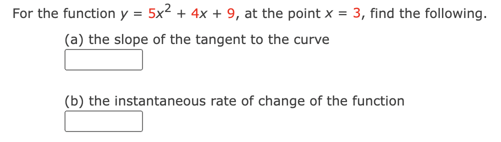 Solved For the function y=5x2+4x+9, at the point x=3, find | Chegg.com