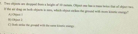 Solved 7. Two objects are dropped from a height of 10 | Chegg.com