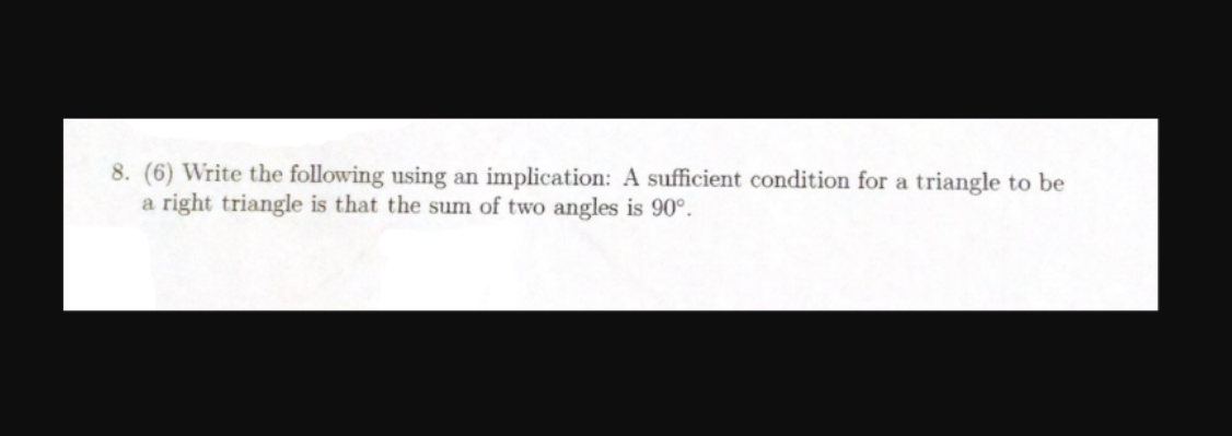 Solved 8. (6) Write the following using an implication: A | Chegg.com