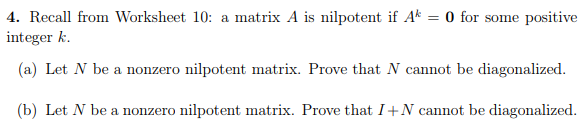 Solved 4. Recall from Worksheet 10: a matrix A is nilpotent | Chegg.com