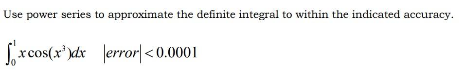 Solved Use power series to approximate the definite integral | Chegg.com
